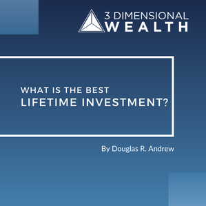 What Is the Best Lifetime Investment?